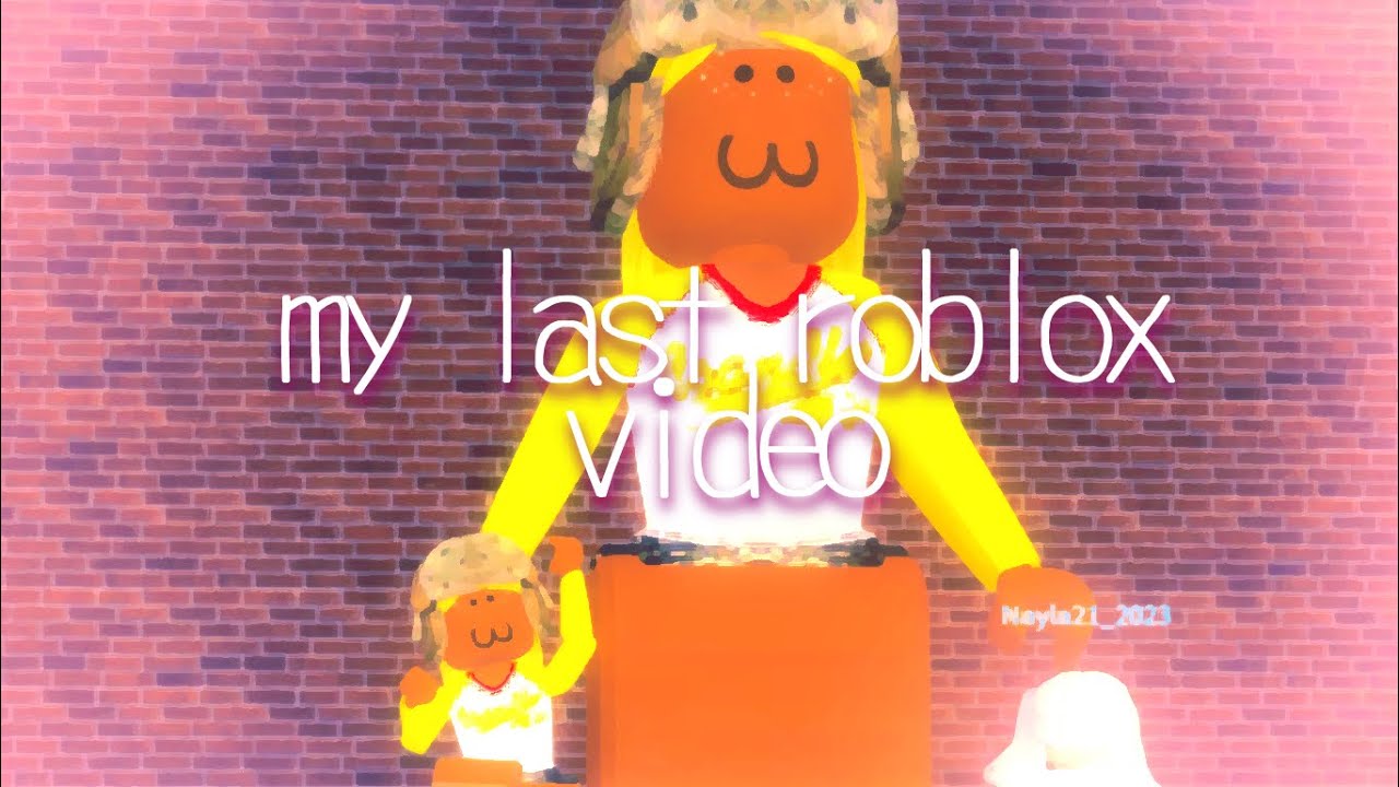 my last roblox video | READ DESCRIPTION - YouTube