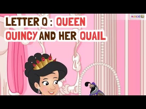 ALPHABET STORY | LETTER - Q | QUEEN QUINCY AND HER QUAIL # ...