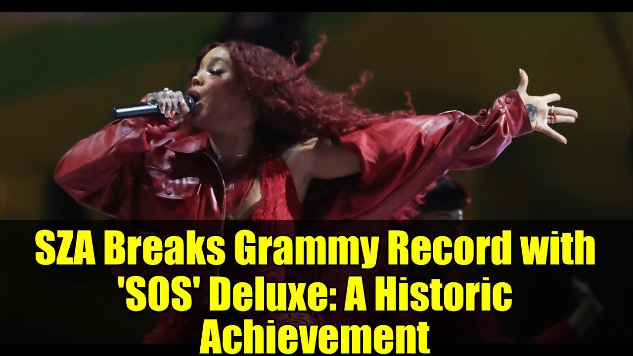 SZA Breaks Grammy Record with 'SOS' Deluxe: A Historic Achievement ...