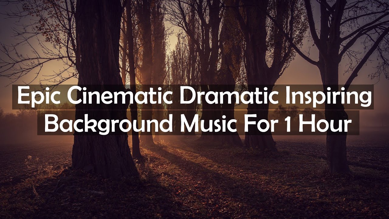 Epic Cinematic Dramatic Inspiring Background Music For 1 Hour - YouTube