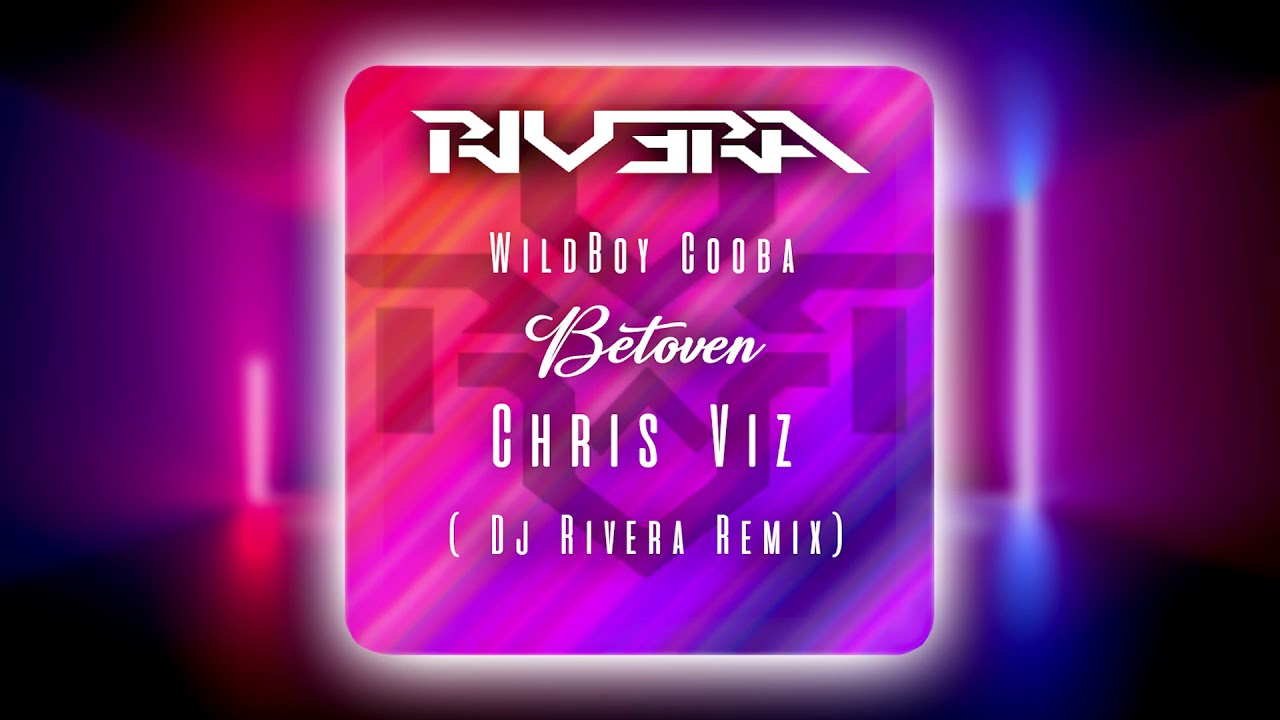 Betoven - Wildboy Cooba Chris Viz (Dj Rivera Remix) - YouTube