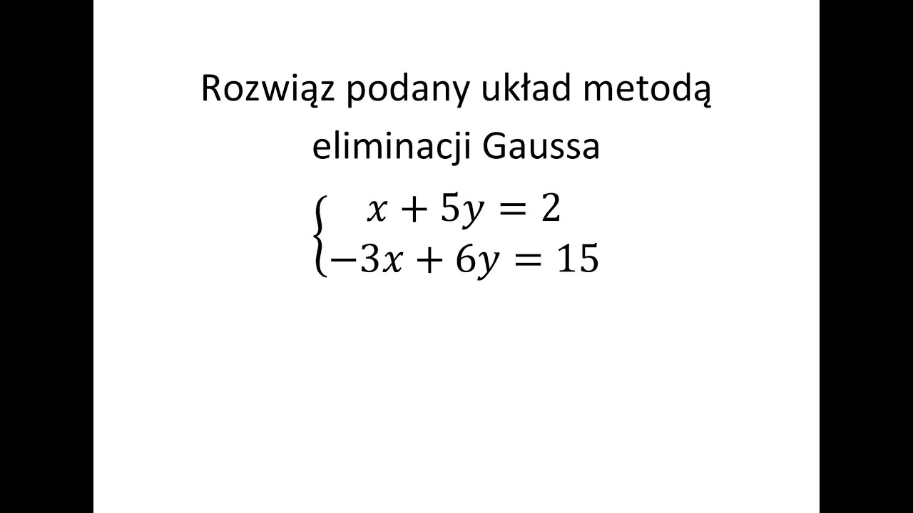 Metoda eliminacji Gaussa cz.1 Rozwiąz podany układ równań - YouTube