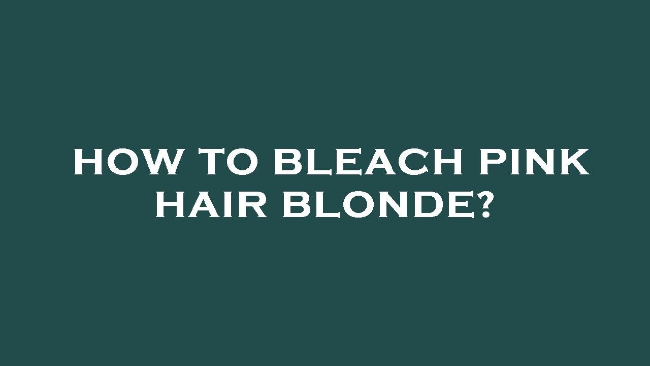 How to bleach pink hair blonde? - YouTube