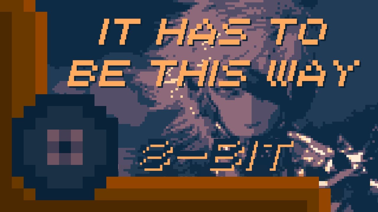 (8-Bit) It Has To Be This Way - YouTube