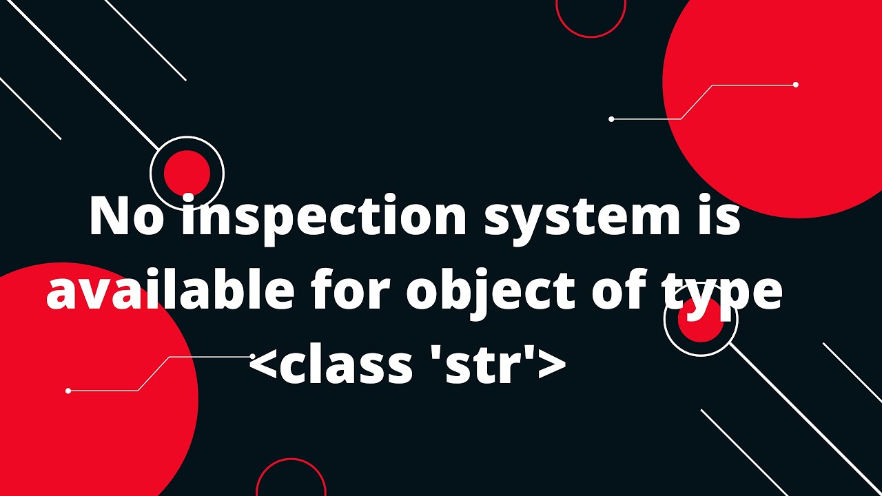No inspection system is available for object of type class str - YouTube