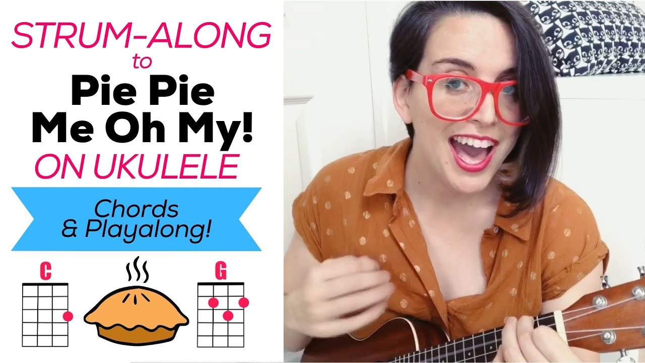 Pie Pie Me Oh My! | UKULELE TUTORIAL | Andie MacDowell - YouTube