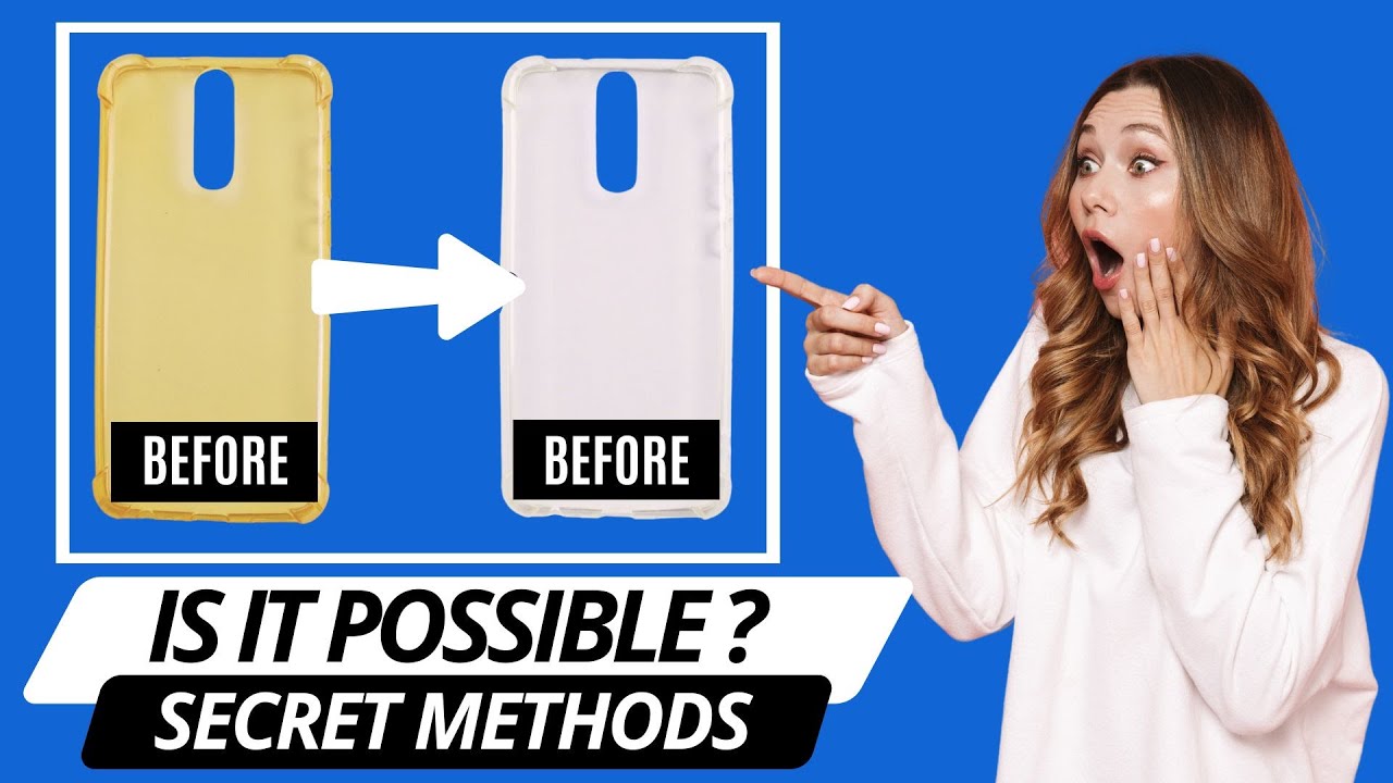 How to Clean A Phone Case That Turned Yellow? Make It Look Good As New ...