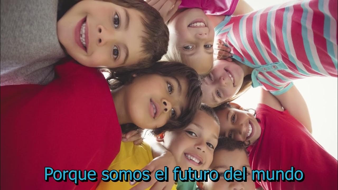 Somos el futuro del mundo - letra - YouTube