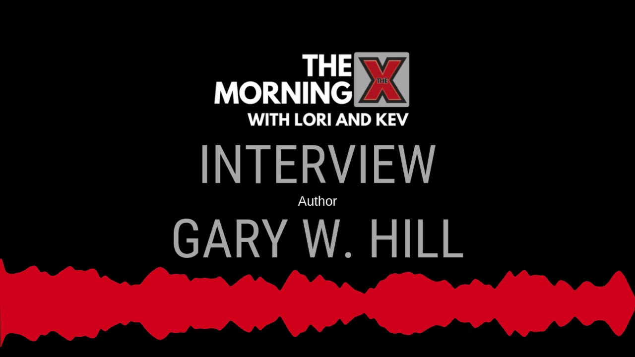 The Morning X Interview with Gary W. Hill - YouTube