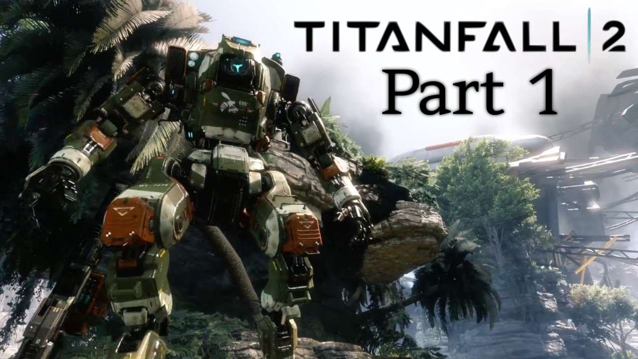 Titanfall 2 - Playthrough - Campaign Part 1 - YouTube
