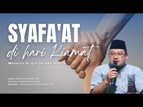 Syafa'at di hari Kiamat menurut Al Qur'an dan Hadits - Ustadz Agus Santoso, BA., M.Pd.