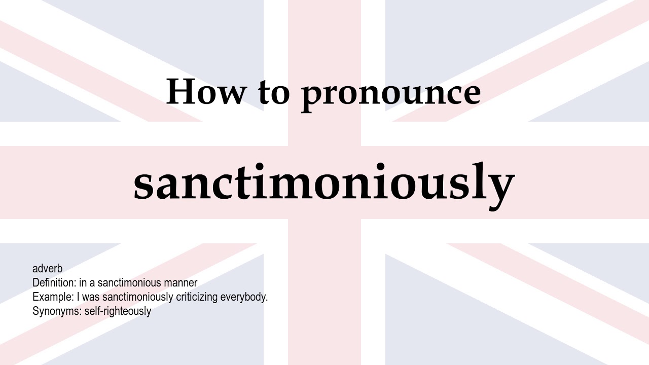 How to pronounce 'sanctimoniously' + meaning - YouTube