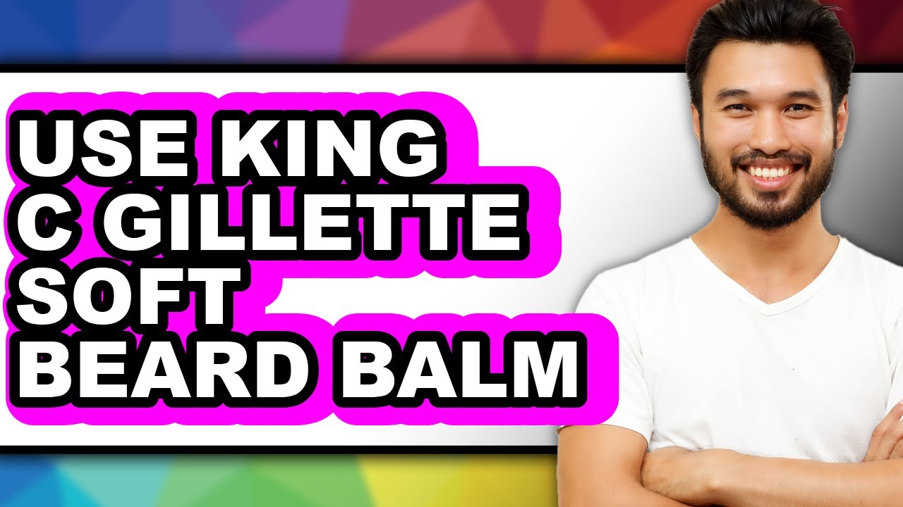 How to Use King C. Gillette Soft Beard Balm - Easy Guide - YouTube