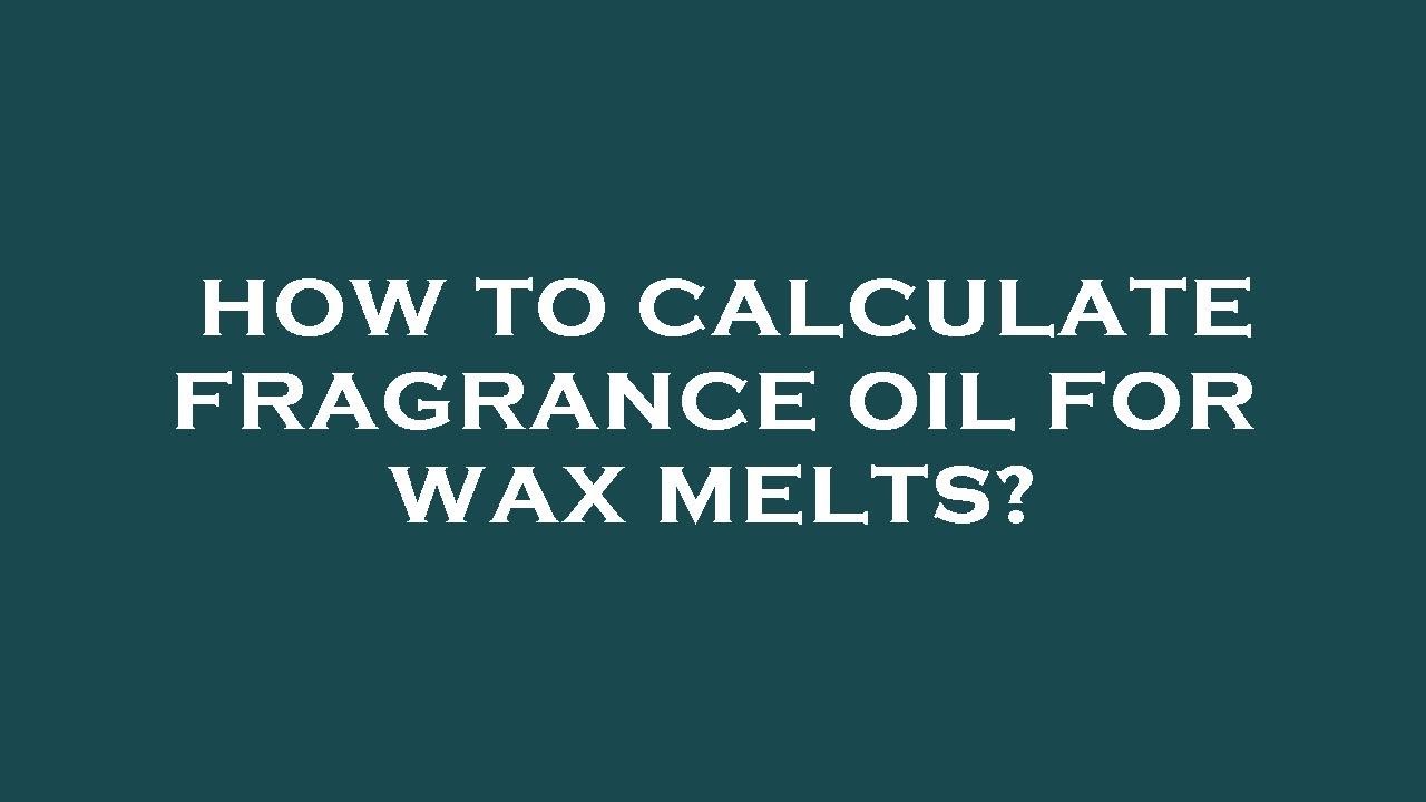 How to calculate fragrance oil for wax melts? - YouTube
