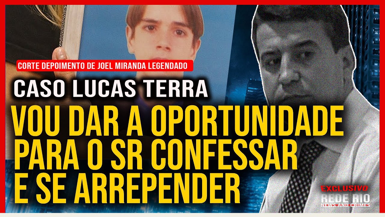 DEPOIMENTO JOEL MIRANDA CASO LUCAS TERRA - YouTube