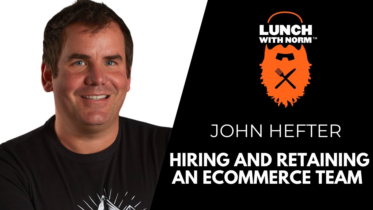Hiring and Retaining an Ecommerce Team | John Hefter - YouTube