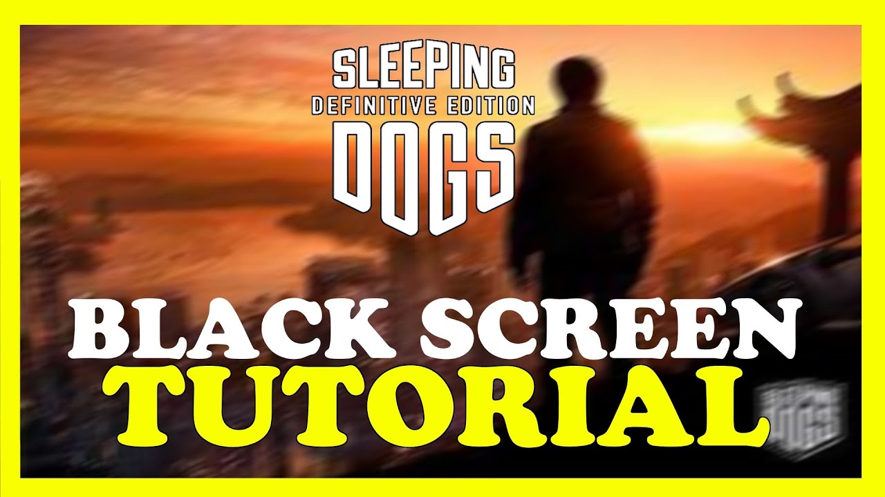 Sleeping Dogs – How to Fix Black Screen & Stuck on Loading Screen - YouTube