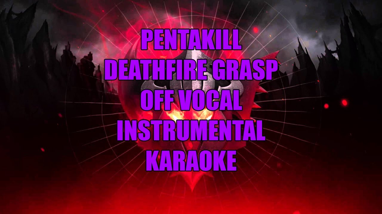 Pentakill Smite and Ignite - Deathfire Grasp Off Vocal/Karaoke ...
