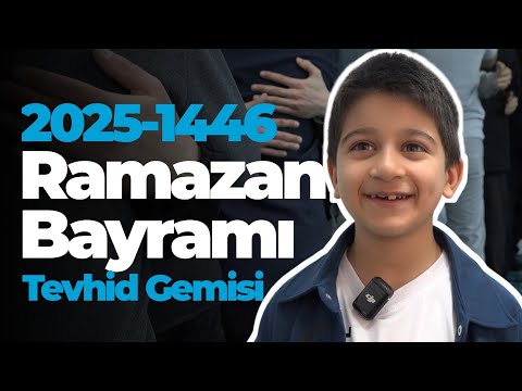 Ramazan Bayramı - 2025 | 1446 - Tevhid Gemisi
