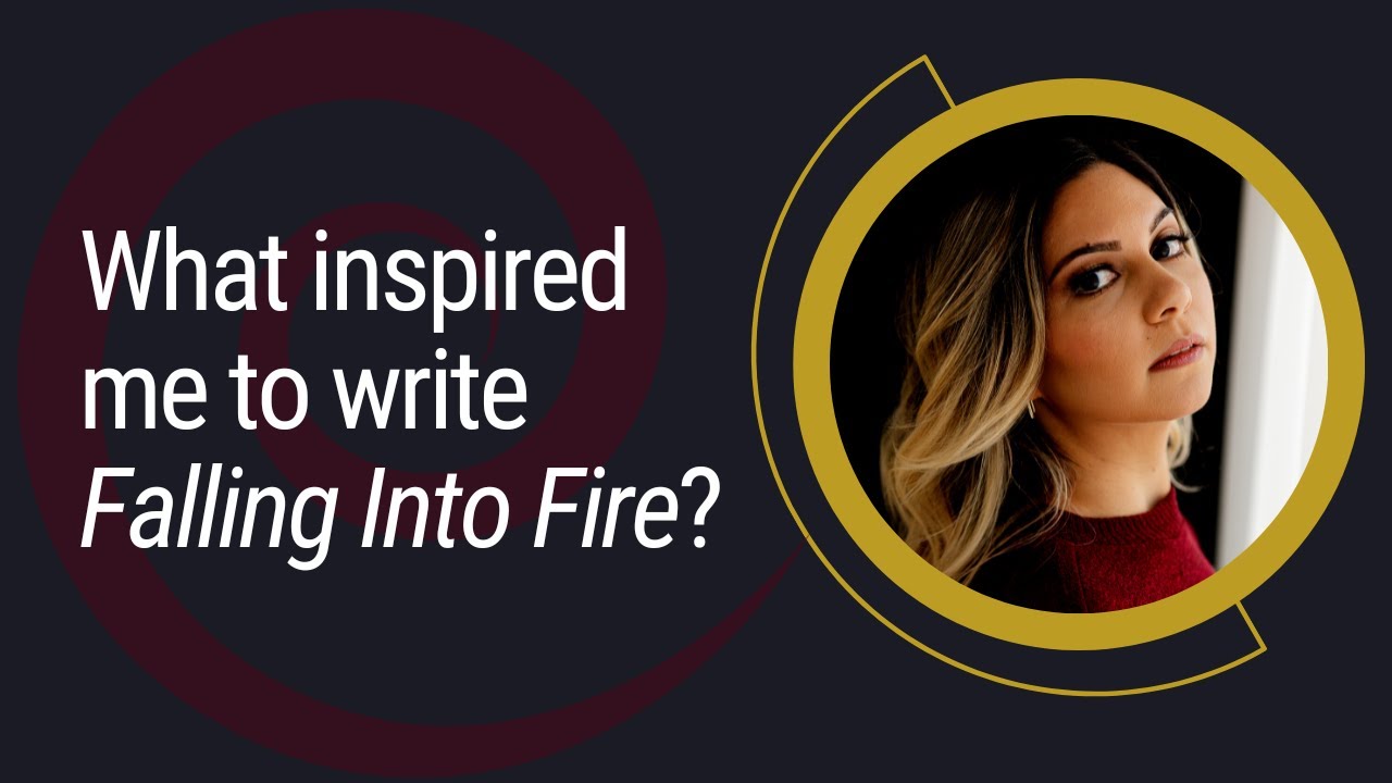 What Inspired Me to Write My Book, Falling Into Fire - YouTube