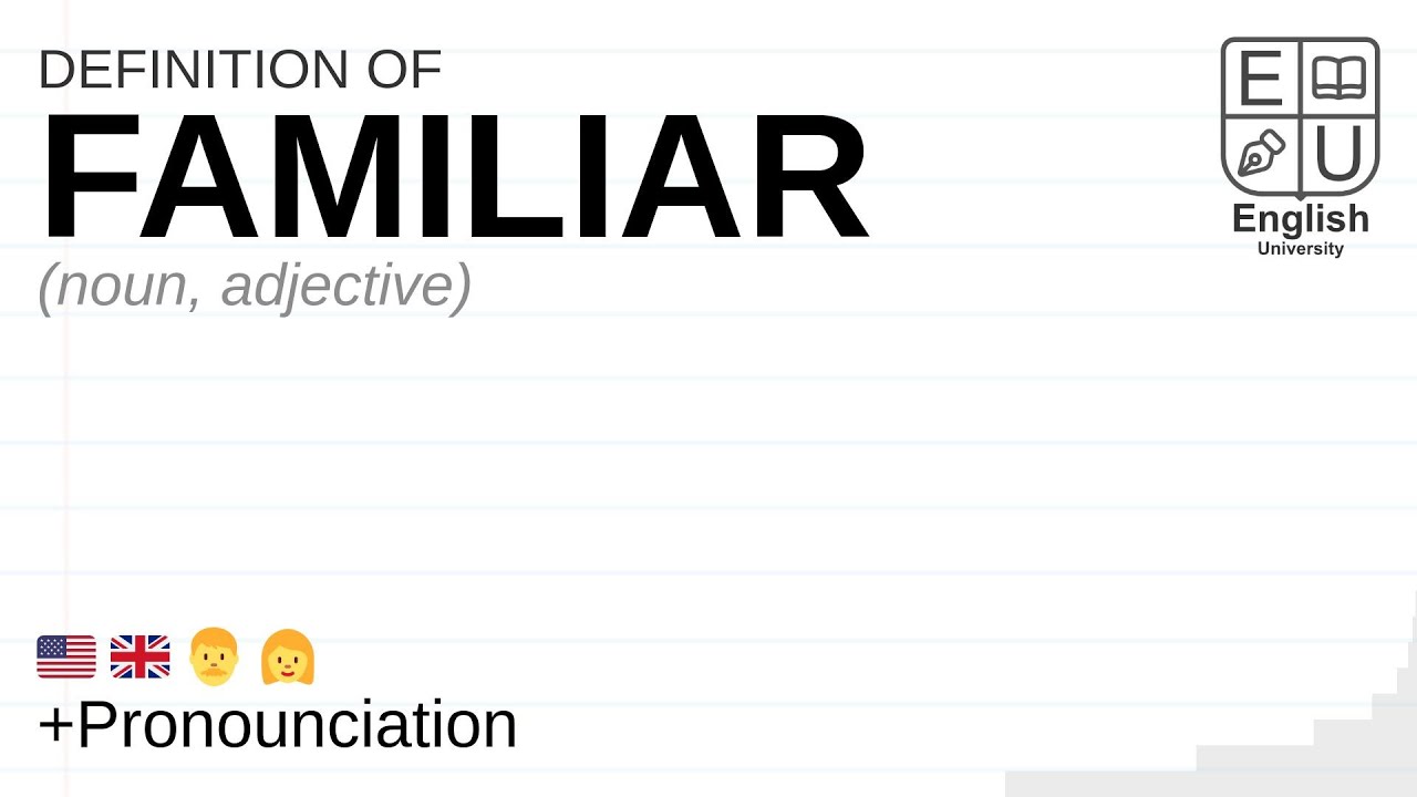 FAMILIAR meaning, definition & pronunciation | What is FAMILIAR? | How ...
