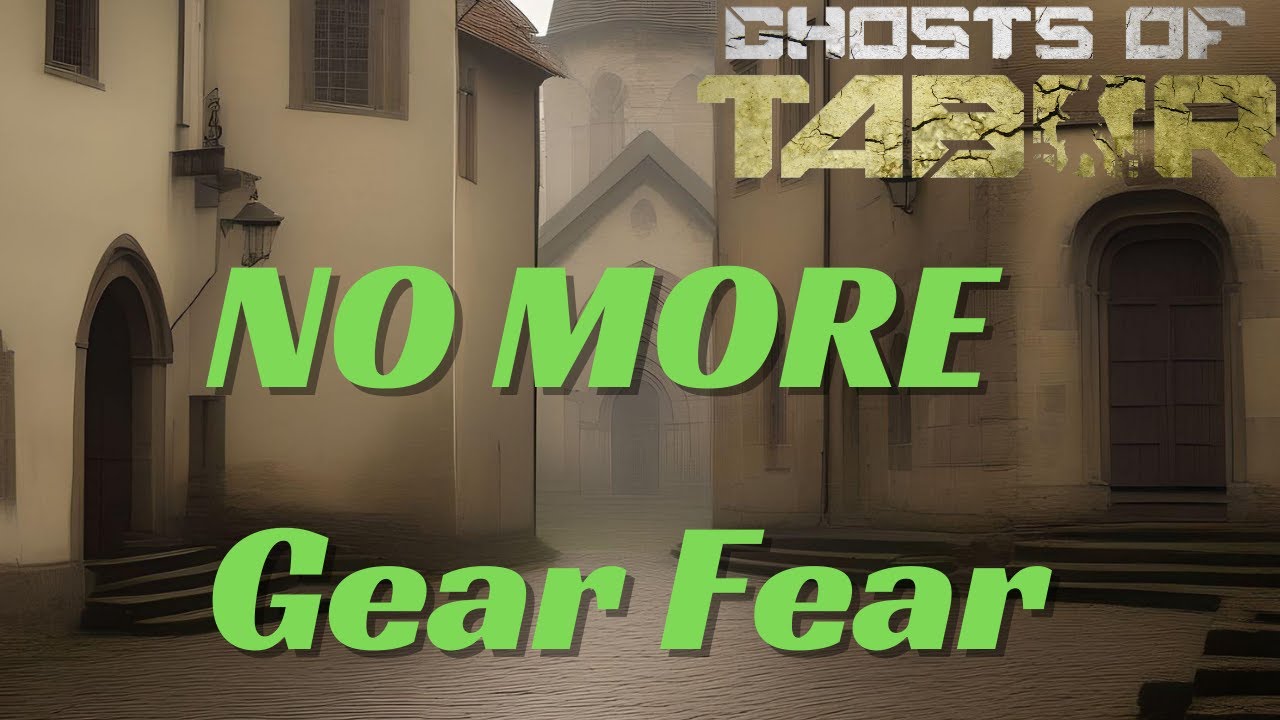 HOW TO GET RID OF GEAR FEAR IN GHOSTS OF TABOR!! | Beginner Starter ...