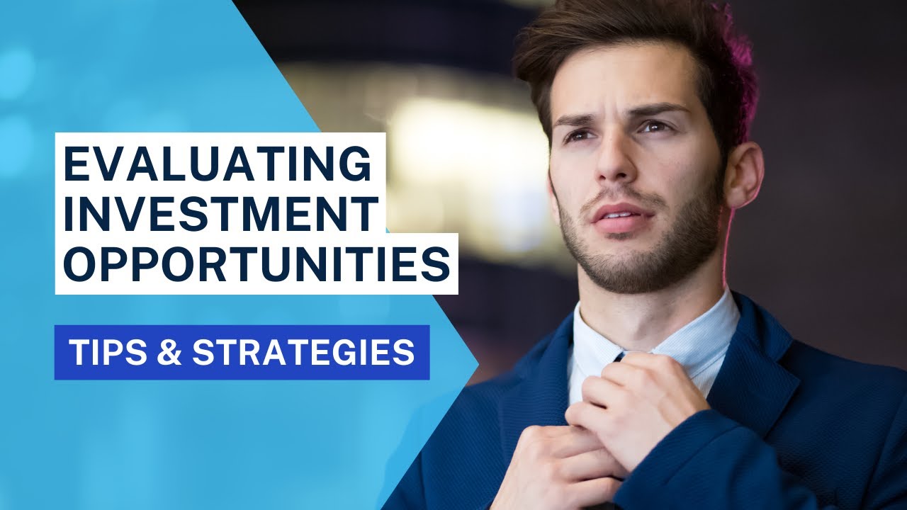 Evaluating Investment opportunities -Tips & Strategies - YouTube