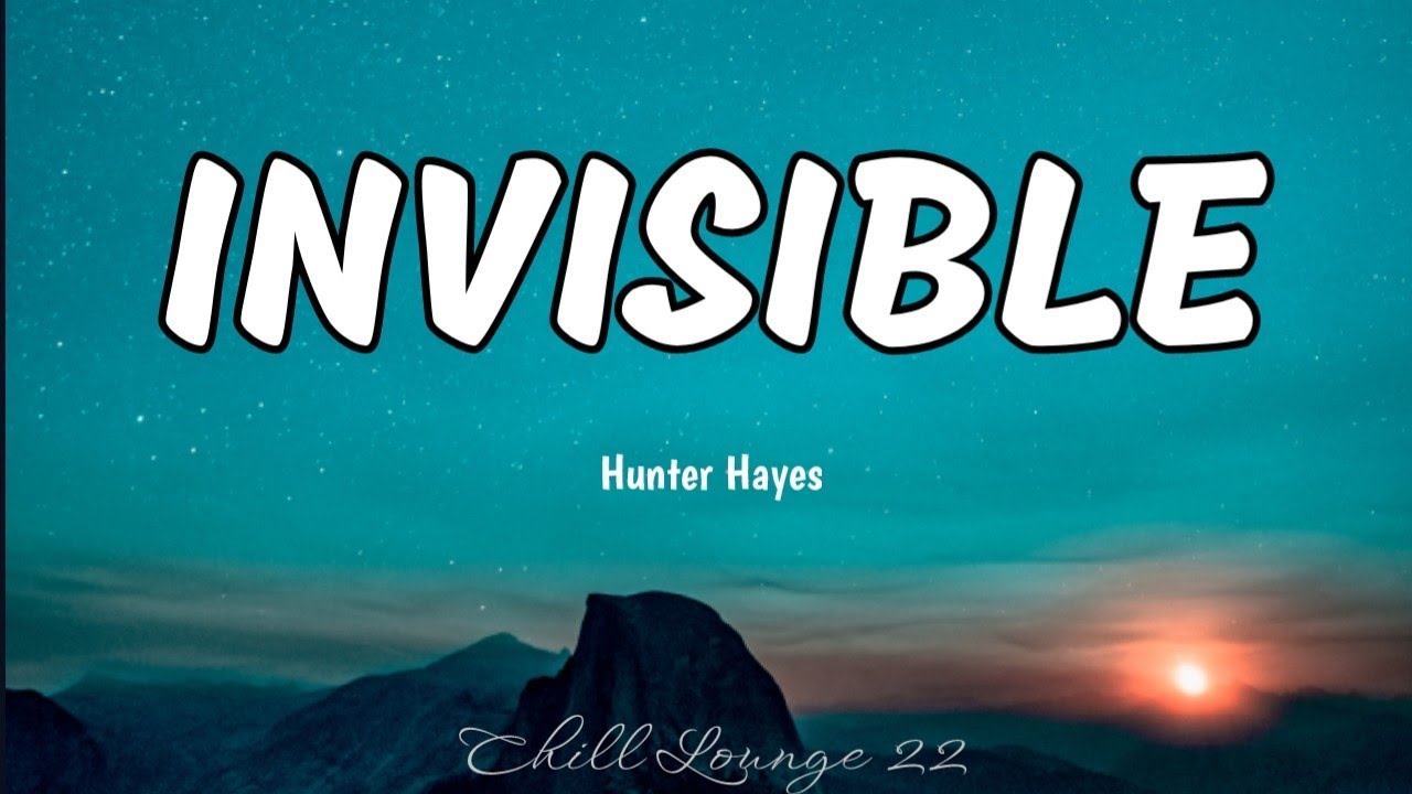 Invisible - Hunter Hayes (Lyrics) - YouTube