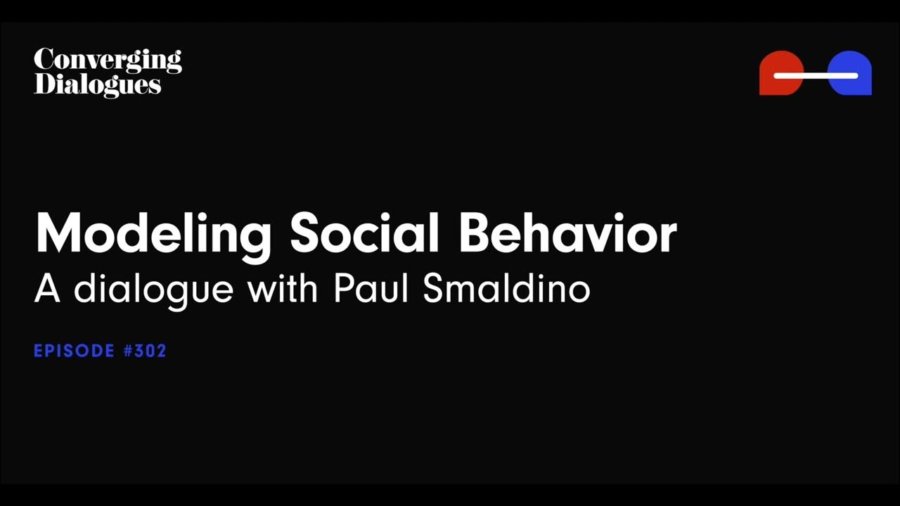 #302 - Modeling Social Behavior: A Dialogue with Paul Smaldino - YouTube