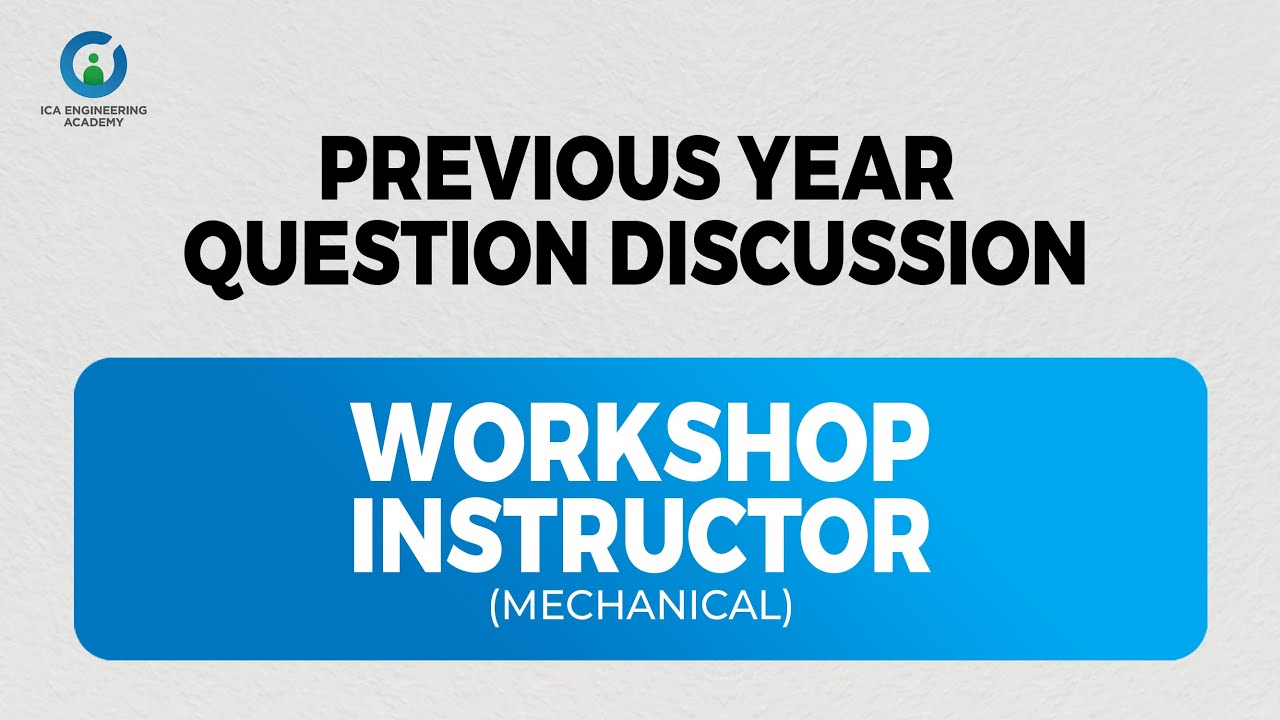 Workshop Instructor | Mechanical Engineering | Previous year question ...