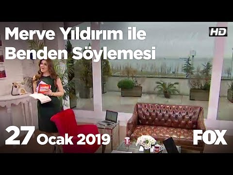 27 Ocak 2019 Merve Yıldırım ile Benden Söylemesi