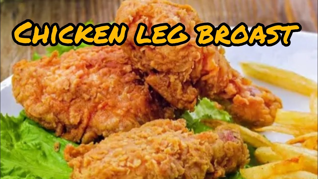 chicken leg broast recipe | chicken broast recipe ...
