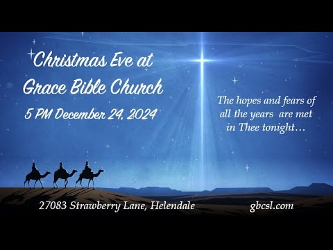 Grace Bible Church Online - December 24, Christmas Eve 2024 - YouTube