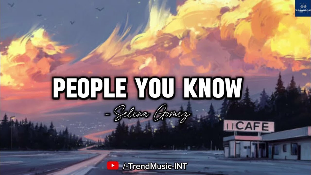 Selena Gomez - People You Know (Lyrics) - YouTube