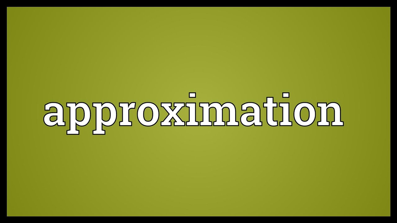 Approximation Meaning YouTube Approximation Meaning YouTube