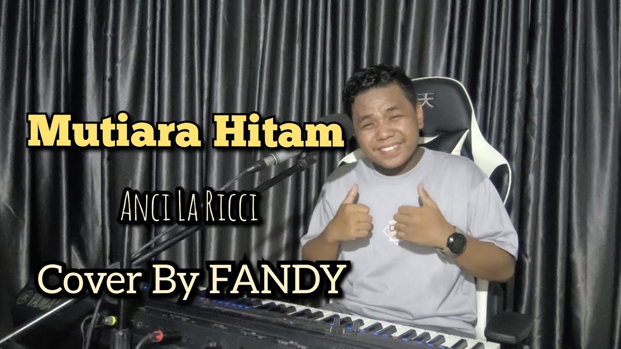 Mutiara Hitam_ANCI LA RICCI Cover By FANDY - YouTube