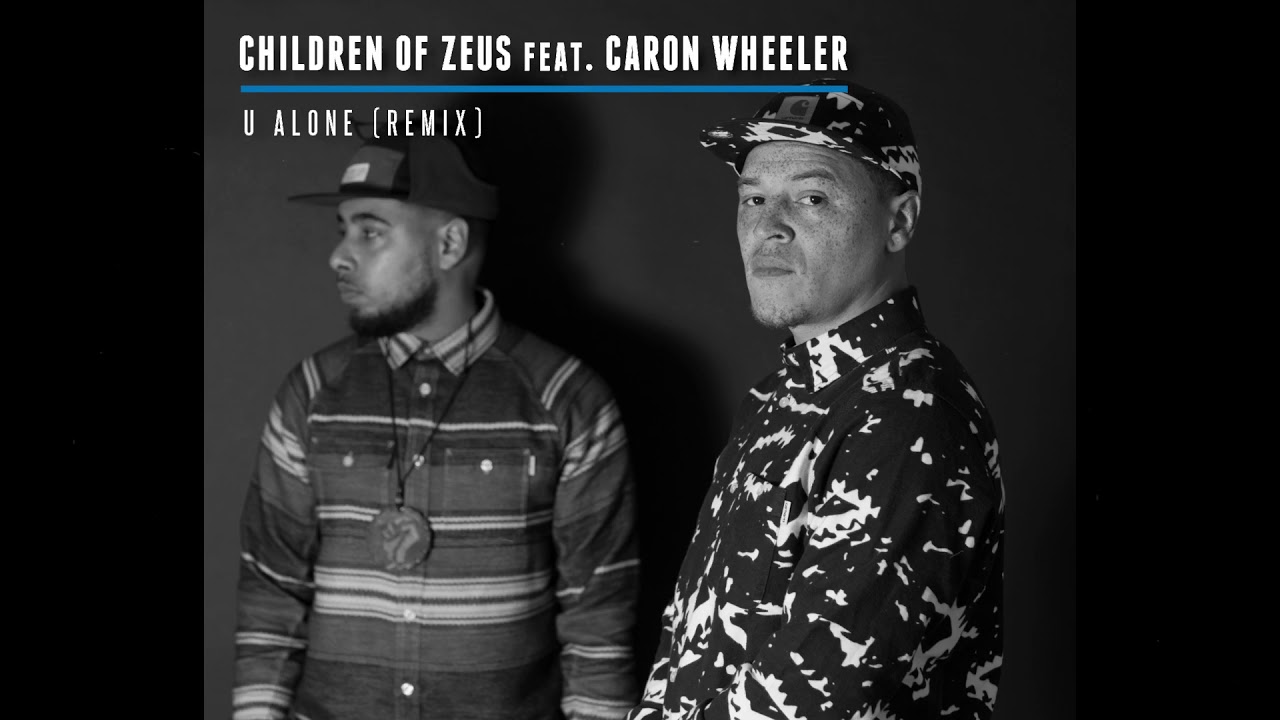 Children of Zeus feat Caron Wheeler - U Alone remix(Free Download ...