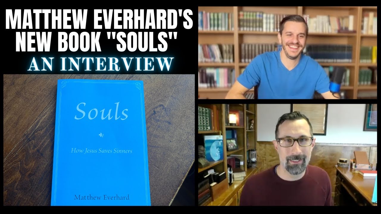 Souls | How Jesus Saves Sinners. An Interview with Dr. Matthew Everhard ...