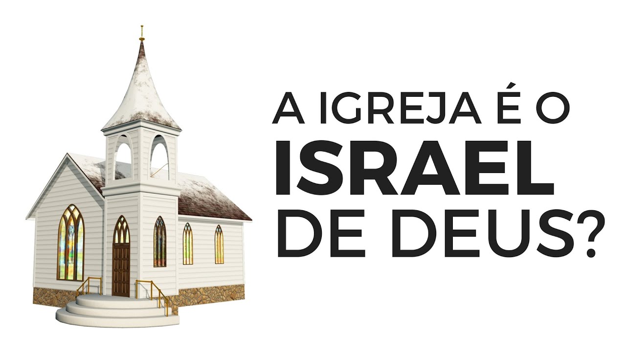 Igreja, o Israel de Deus? - YouTube