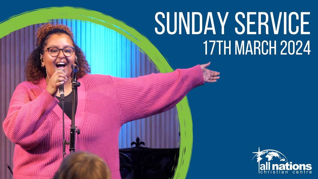 Sunday Service | 17th March 2024 | All Nations Christian Centre - YouTube