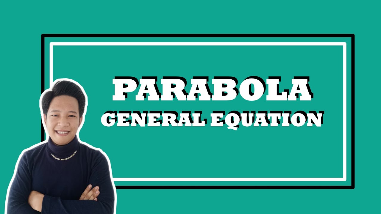 General Equation of Parabolas | Pre-Calculus - YouTube