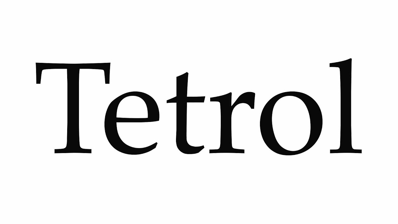 How to Pronounce Tetrol - YouTube
