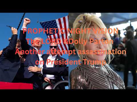 I WAS CARRIED OUT AND SAW Dolly Parton / I saw Also ANOTHER ATTEMP TO ASSASSINATEPresident Trump