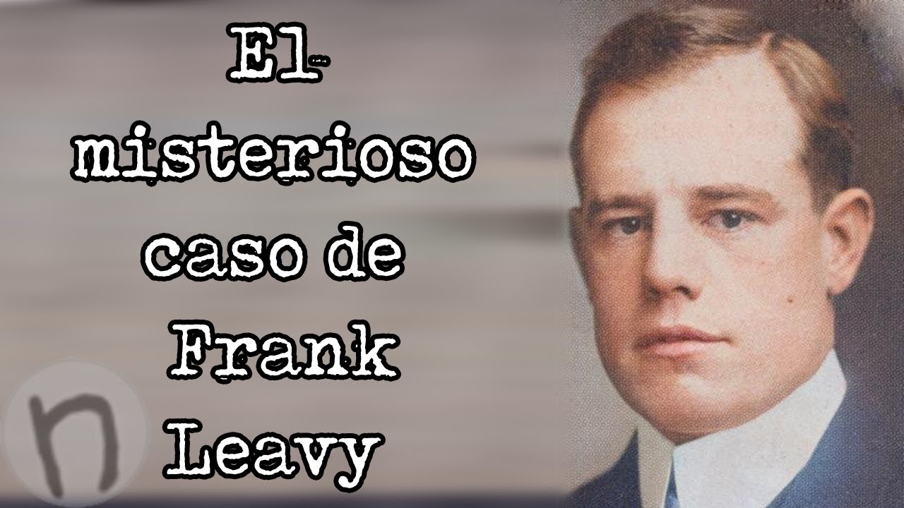 El misterioso caso de Frank Leavy - YouTube
