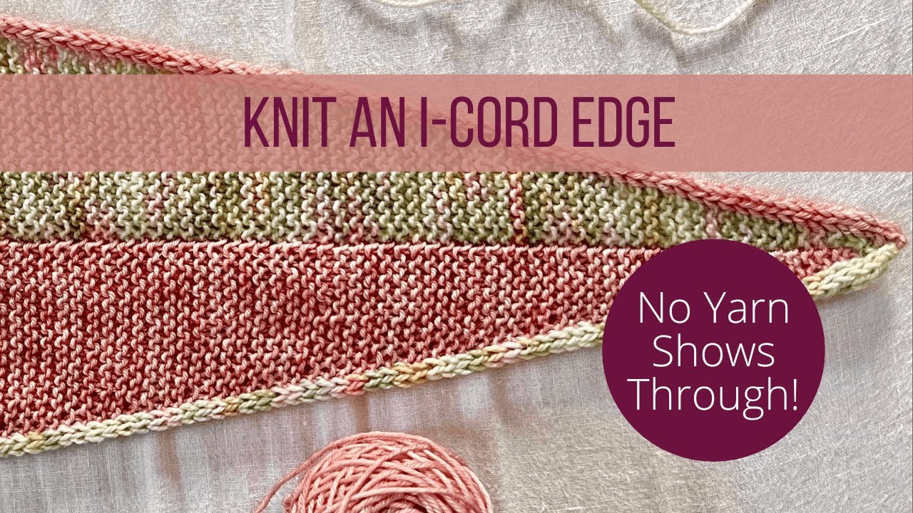 Applied I-Cord | No Yarn Peek Through | Allison Marie Knits - YouTube