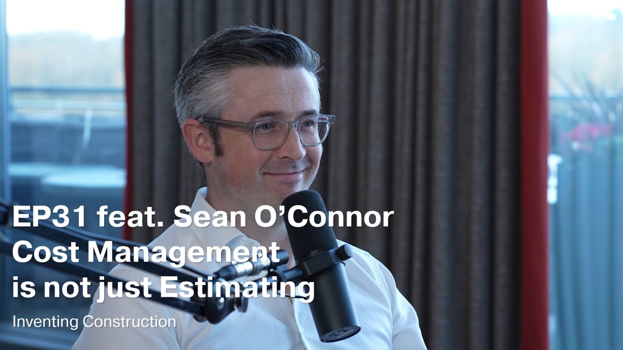 Episode 31 - Cost Management is NOT JUST Estimating feat. Sean O'Connor ...