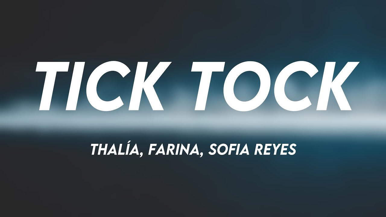 TICK TOCK - Thalía, Farina, Sofia Reyes [Lyrics Video] - YouTube