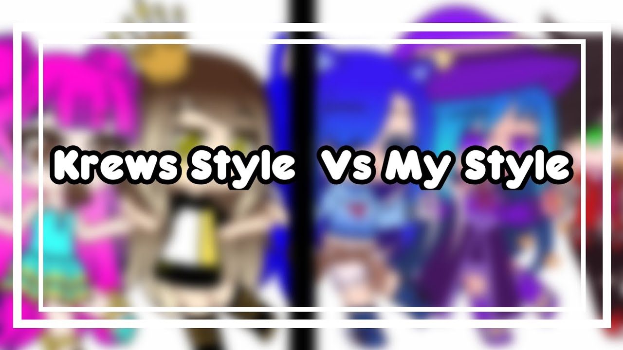 🌸 ︎Krew Style Vs MY Style ︎🌸 || chibi Style :] || GC 🧸 - YouTube