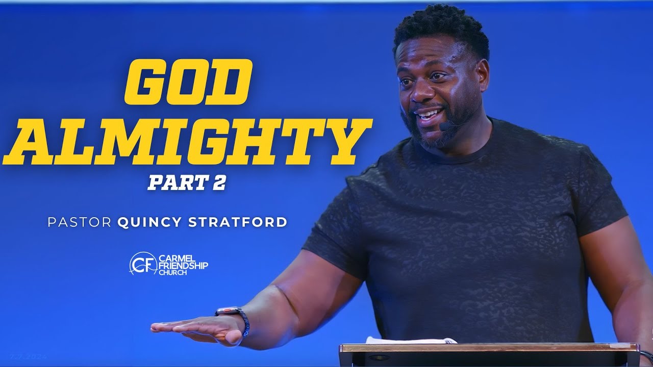 God Almighty Pt. 2 | Pastor Quincy Stratford | Sunday Service Sermons ...