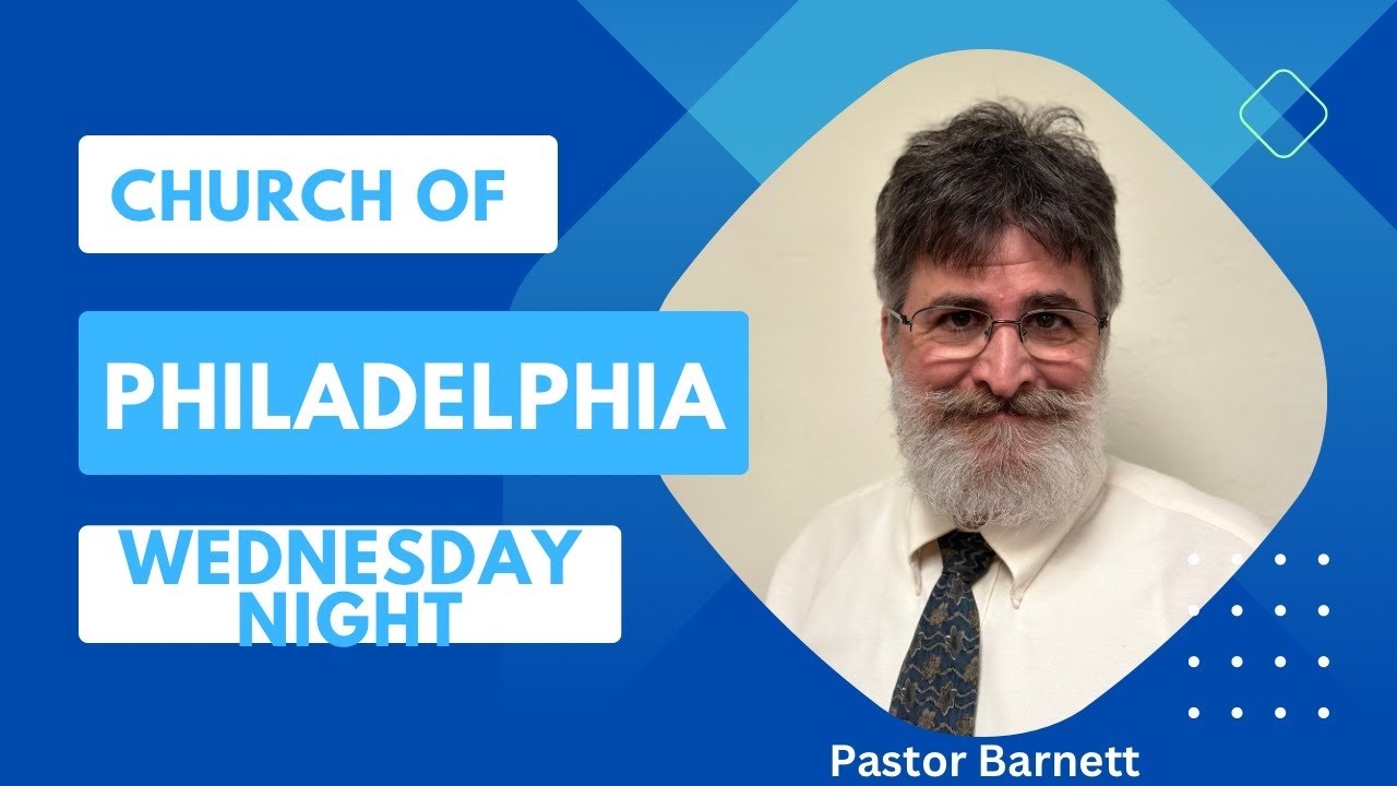 Pastor Barnett - “The Church of Philadelphia” Pt. 8 (Wednesday Night ...